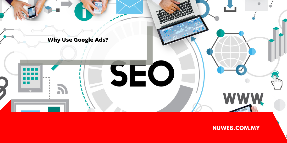 Why Use Google Ads? - SEO Company Malaysia | SEO Consultant